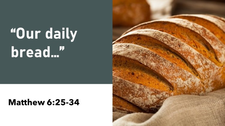 Our Daily Bread (Matthew 6:25-34) – St. Luke's Church Ramsgate