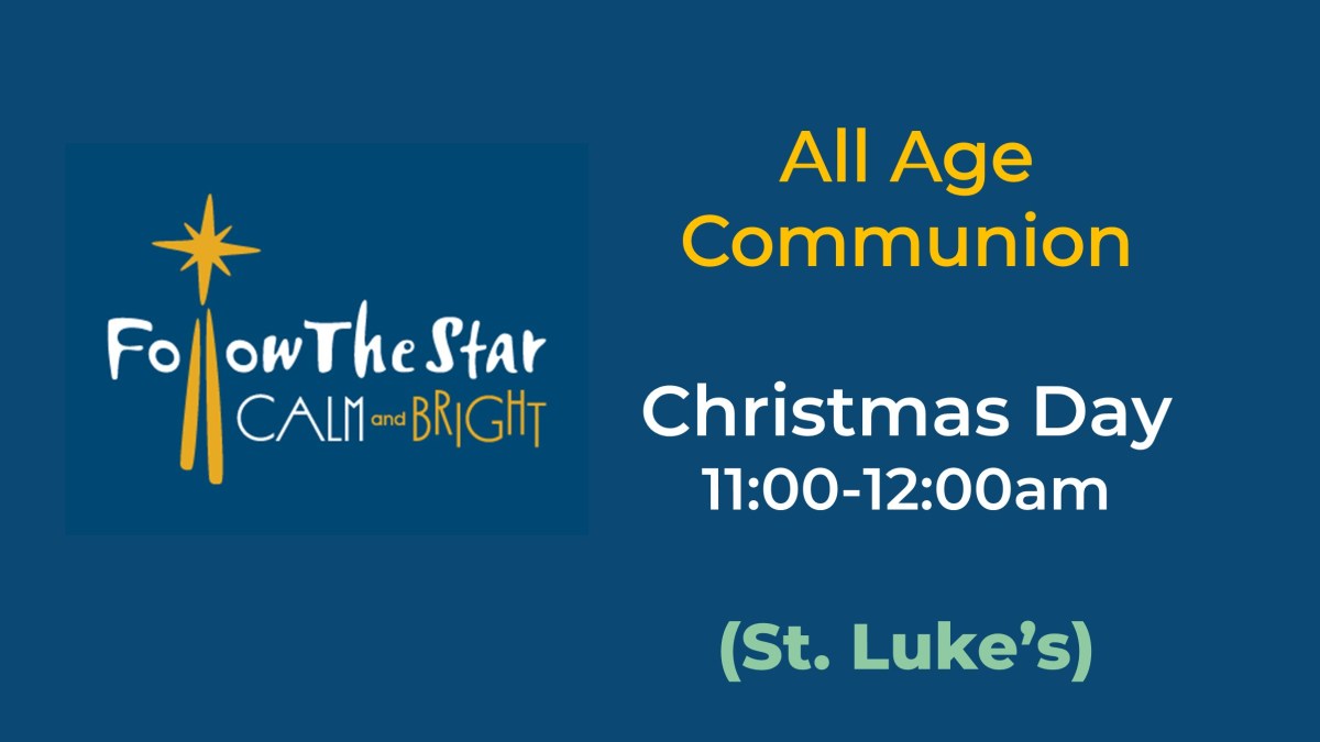 Christmas Day, All Age Communion, 11:00am – Livestream – St. Luke's ...